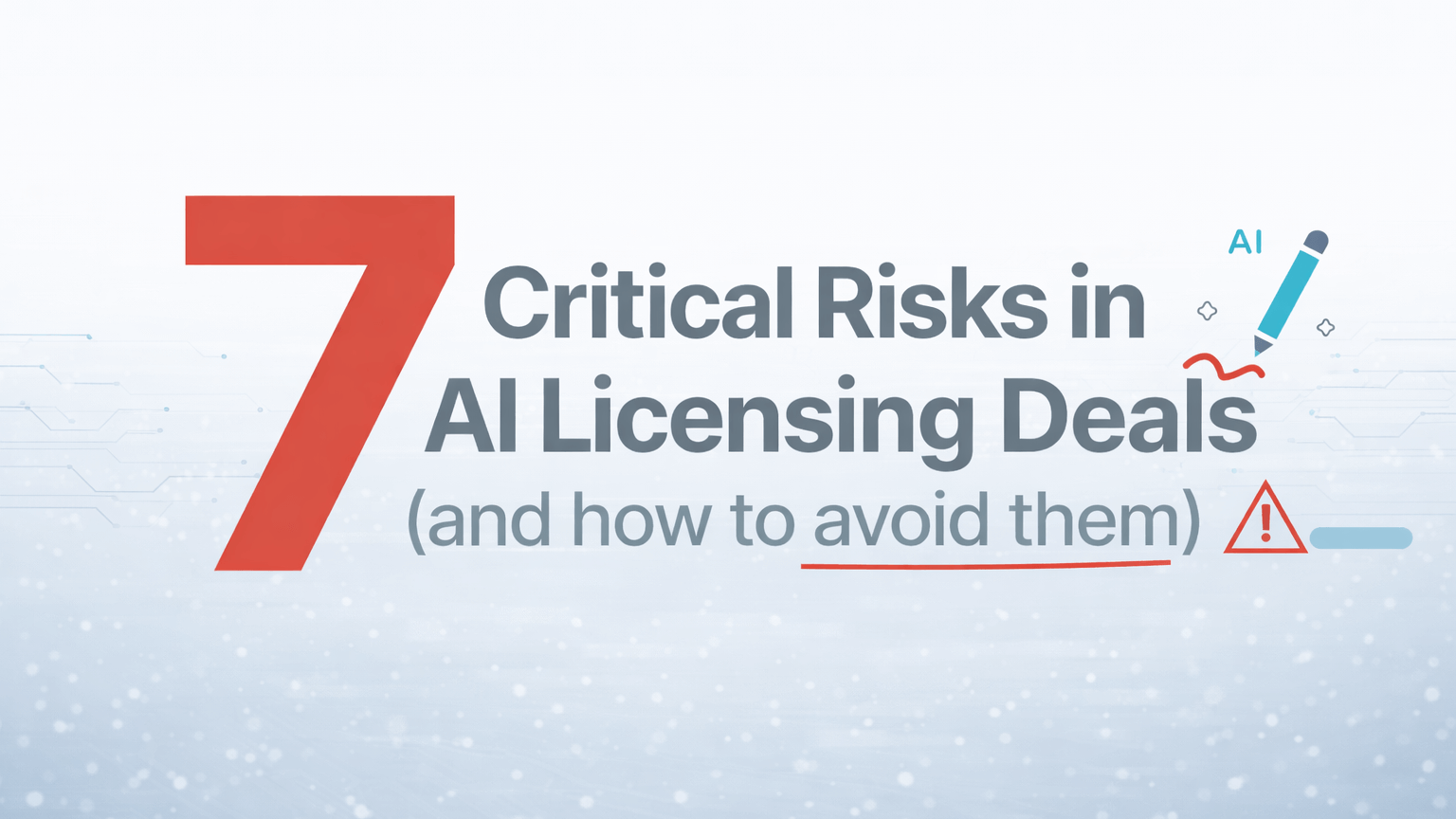7 Critical Risks in AI Licensing Deals (and How to Avoid Them) - Vermillio